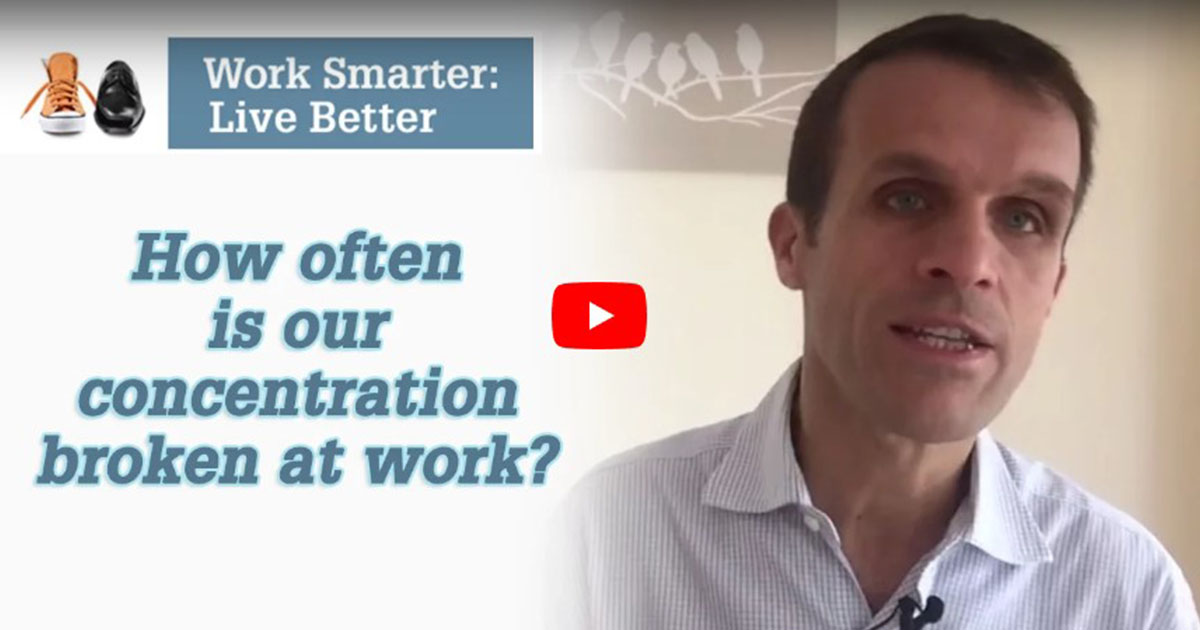 How Often is Our Concentration Broken at Work? - Work Smarter: Live Better