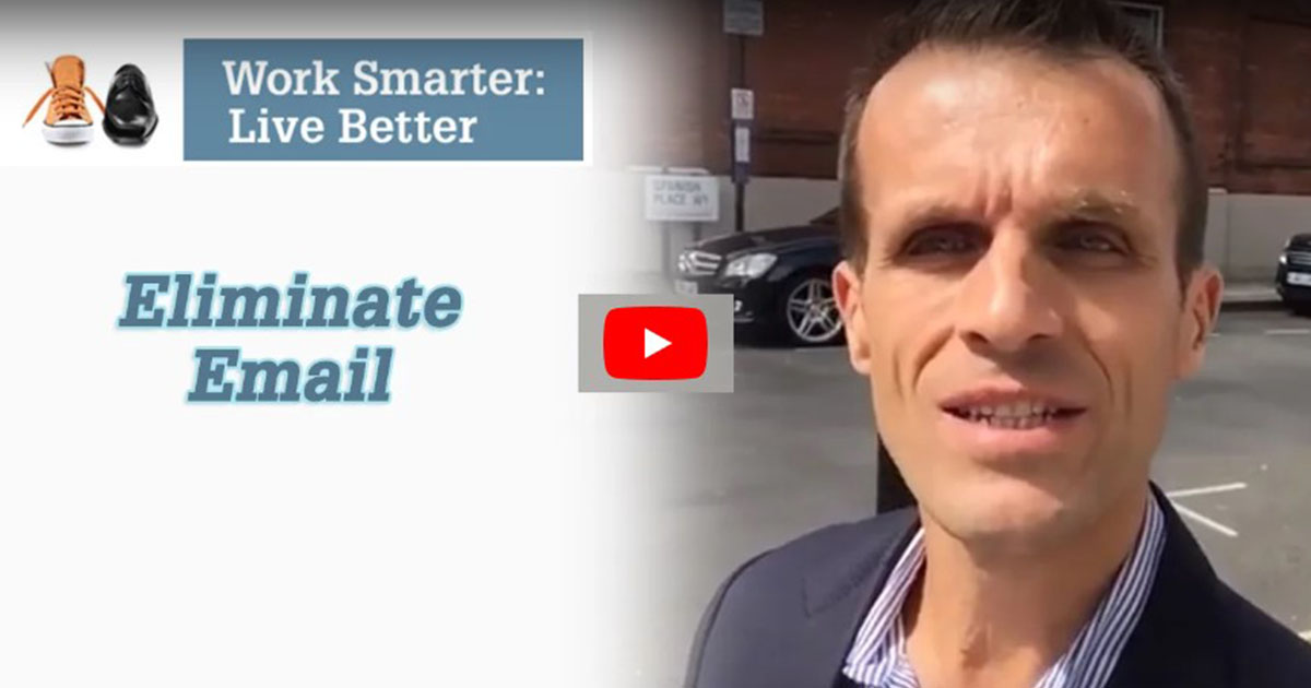 Eliminate Email - Work Smarter: Live Better