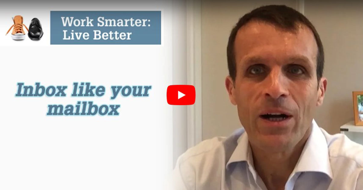 Inbox Like Your Mailbox - Work Smarter: Live Better